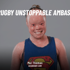 Asia Rugby Unstoppable Top 15 - Asia Rugby - Unstoppable Ambassadors